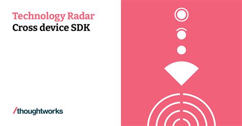 Cross Device SDK Technology Radar Thoughtworks United States