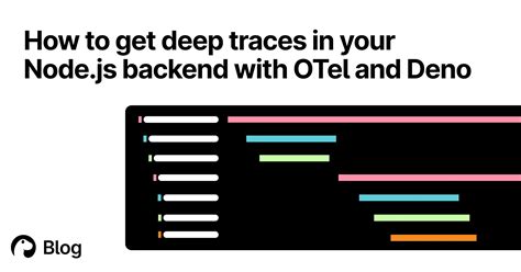 How To Get Deep Traces In Your Nodejs Backend With Otel And Deno