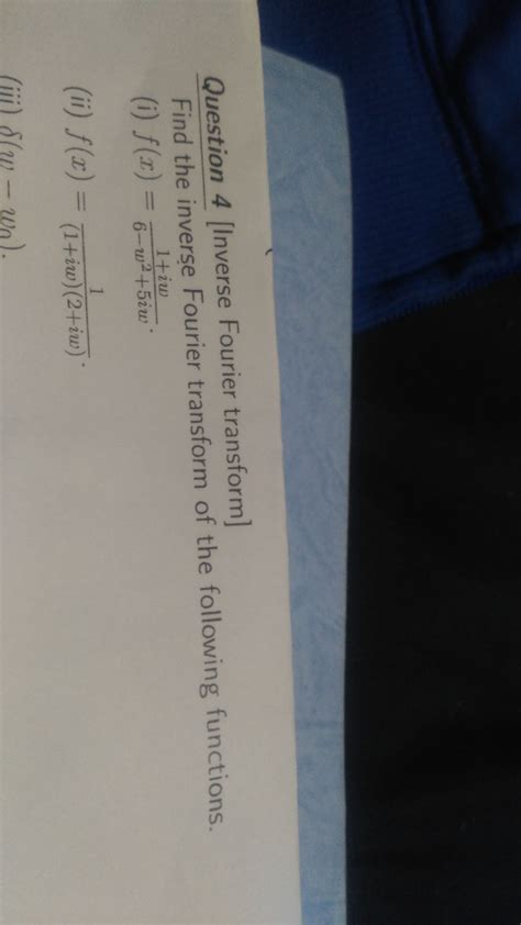 Solved Question Inverse Fourier Transform Find The Chegg