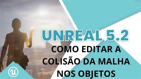 Unreal 52 Principais Funcionalidades Da Engine 03 Como Editar A