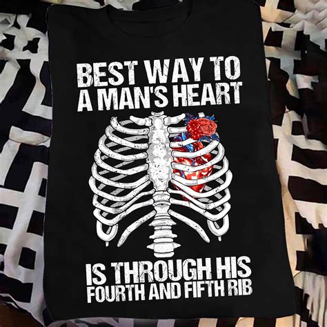 Heart In Rib Best Way To A Mans Heart Is Through His Fourth And