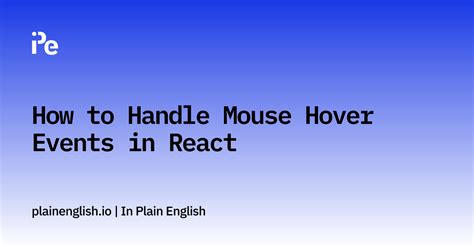 how to handle mouse hover events in react