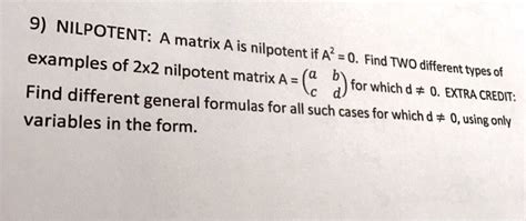 Solved 9 Nilpotent Matrix A Is Nilpotent Examples Of 2x2 If A 0