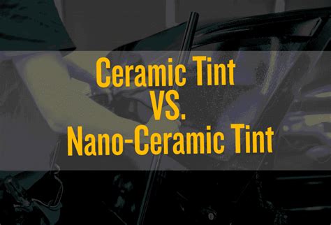 Nano Ceramic Vs Ceramic Window Tint Oc Tint Solutions®