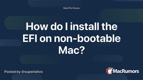 How Do I Install The Efi On Non Bootable Mac Macrumors Forums