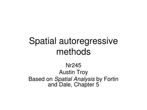 Ppt Spatial Autoregressive Methods Powerpoint Presentation Free Download Id 2010280