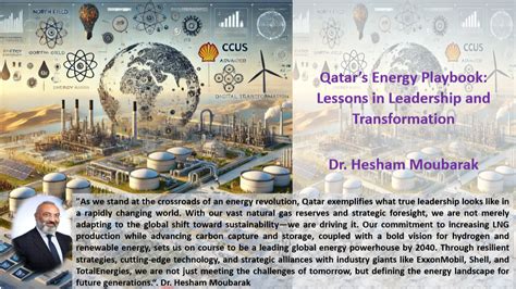 Qatars Energy Playbook Lessons In Leadership And Transformation Dr Hesham Moubarak