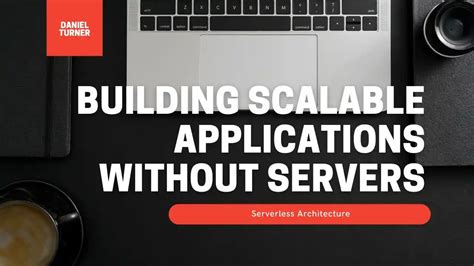 serverless architecture building scalable applications without servers