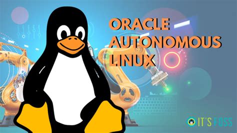 Oracle Autonomous Linux：用于云计算的自我更新、自我修补的 Linux 发行版 Linuxstory