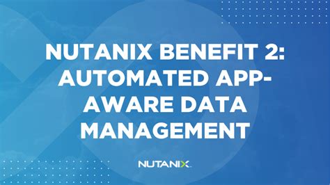 Nutanix Benefit Automated App Aware Data Management Nutanix Dev