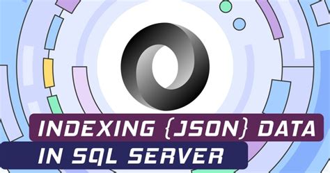 indexing json data in sql server Ömer Çolakoğlu