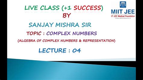 1 live complex numbers l 4 algebra of complex numbers iit jee
