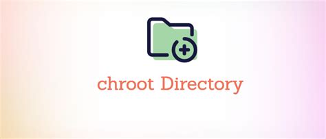 chroot directory with example