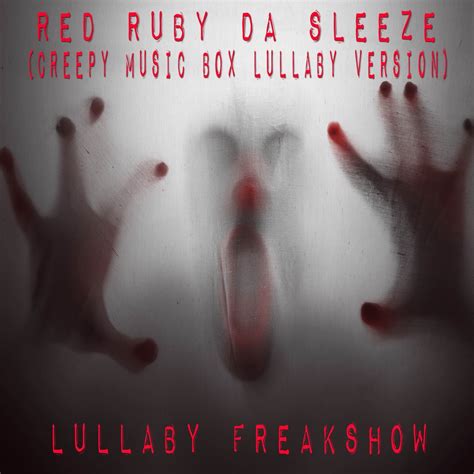 ‎red Ruby Da Sleeze Creepy Music Box Lullaby Version Single By