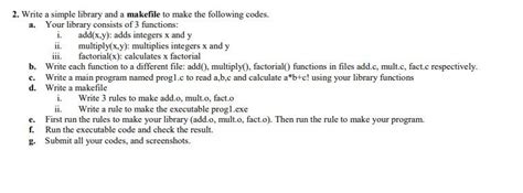 Solved Write A Simple Library And A Makefile To Make The Chegg Com