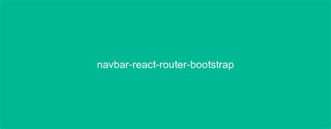 Navbar React Router Bootstrap