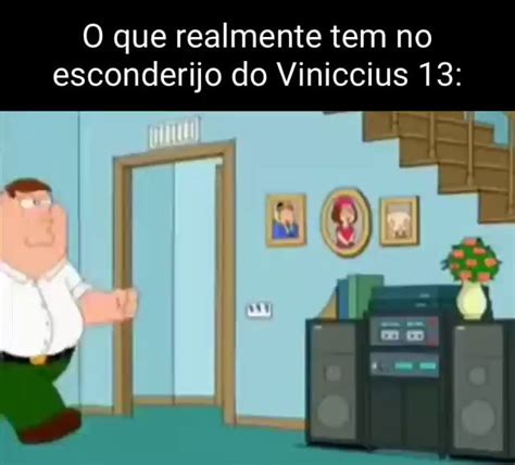 O Que Realmente Tem No Esconderijo Do Viniccius 13 Ifunny Brazil