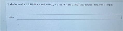 solved if a buffer solution is 0 190 m in a weak acid k