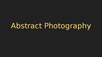 Abstract Photography PowerPoint By Photography Class TPT