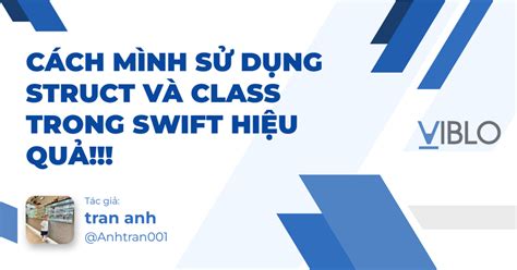 cách mình sử dụng struct và class trong swift hiệu quả