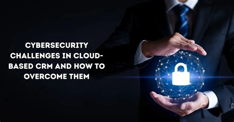Cybersecurity Challenges In Cloud Based CRM And How To Overcome Them CompareCamp Com