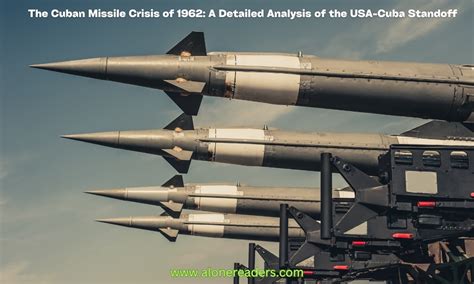 The Cuban Missile Crisis Of 1962 A Detailed Analysis Of The Usa Cuba