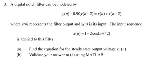 Solved A Digital Notch Filter Can Be Modeled By Chegg Com