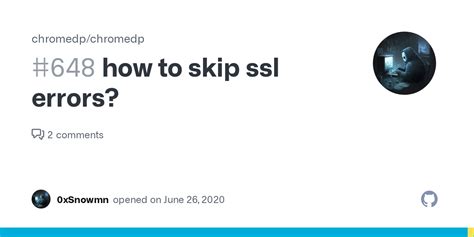 how to skip ssl errors · issue 648 · chromedp chromedp · github