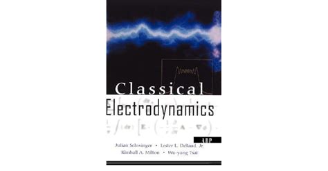 Classical Electrodynamics By Julian Schwinger