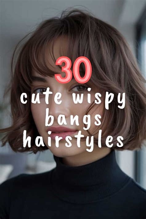 30 Cute Wispy Bangs Hairstyles Youll Love