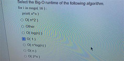 solved select the big o runtime of the following algorithm