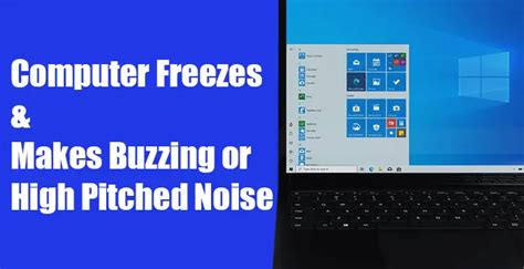 Computer Freezing And Makes Buzzing Or High Pitched Noise
