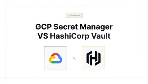 Gcp Secret Manager Vs Hashicorp Vault 2024