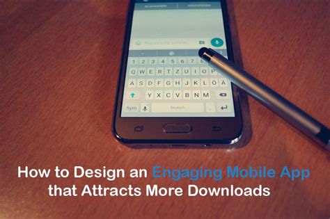 How To Design An Engaging Mobile App That Attracts More Downloads Iqvis