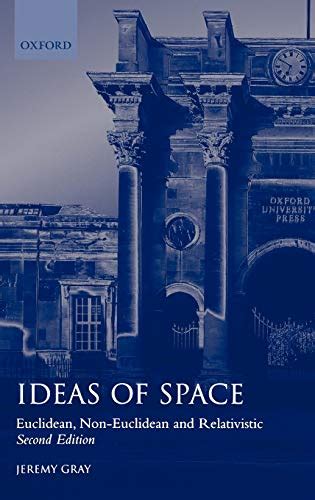 Ideas Of Space Euclidean Non Euclidean And Relativistic Gray Jeremy Amazon