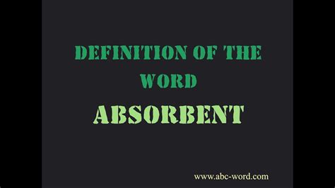 Definition Of The Word Absorbent Youtube