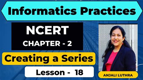 Creating Series In Python Chapter 2 Class 12 Informatics Practices Complete Syllabus Ncert