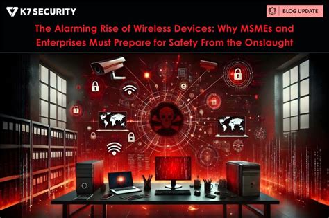K7 Computing On Linkedin Cybersecurity Wirelesssecurity Edgedevices