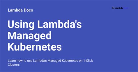 Using Lambdas Managed Kubernetes Lambda Docs