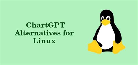 Tecmint Linux Howtos Guide On Linkedin 12 Best Open Source Alternatives To Chatgpt For Linux