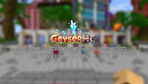 Come Installare Geyser Crossplay Bedrock E Java BehindReality It Minecraft