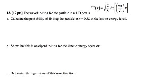 Solved The Wavefunction For The Particle In A 1 D Box Is Psi