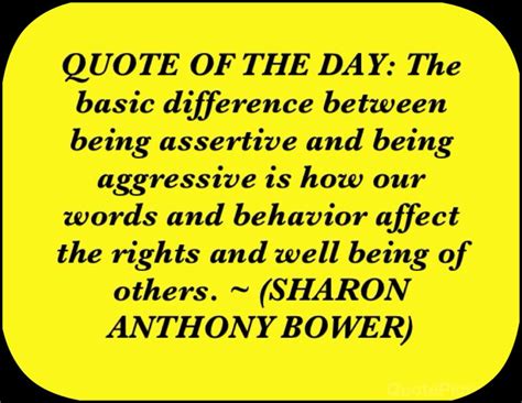 Quote Of The Day The Basic Difference Between Being Assertive And Being Quote Of The Day Quote Of The Day The Basic Difference Between Being Assertive And Being Quote Of The Day