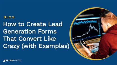 How To Create Lead Generation Forms That Convert Like Crazy With Examples