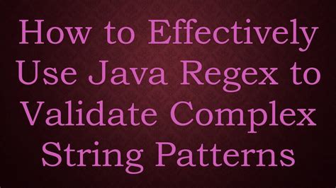 How to Effectively Use Java Regex to Validate Complex String Patterns - YouTube