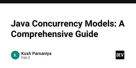 Java Concurrency Models A Comprehensive Guide Dev Community