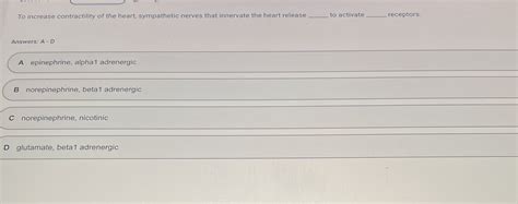 Solved To Increase Contractility Of The Heart Sympathetic