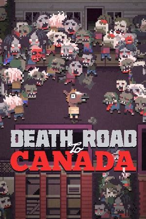 Death Road to Canada - Report Playthrough | HowLongToBeat