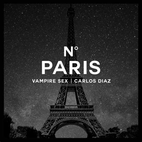 Vampire Sex Carlos Diaz N Paris Original Mix Listen To Music