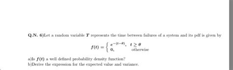 Solved Let A Random Variable T Represents The Time Between Chegg